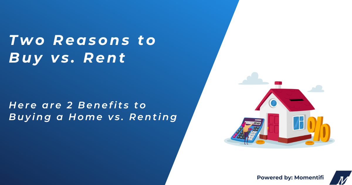 Two reasons to buy vs. rent in this market