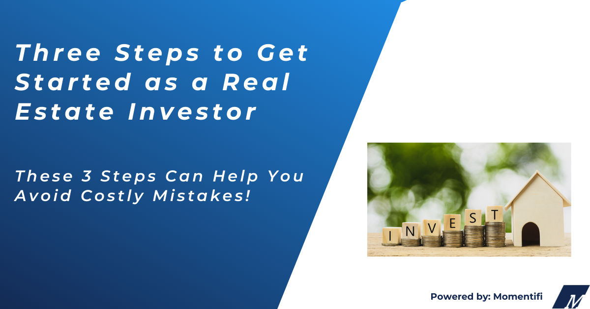 Three steps to get started as a real estate investor