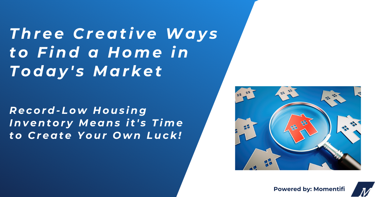 Three creative ways to find a home in today's market